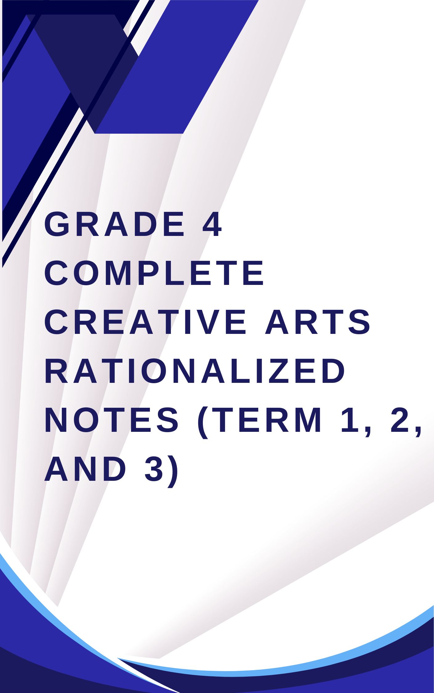 Grade 4 Complete Creative Arts Rationalized Notes (Term 1, 2, and 3)