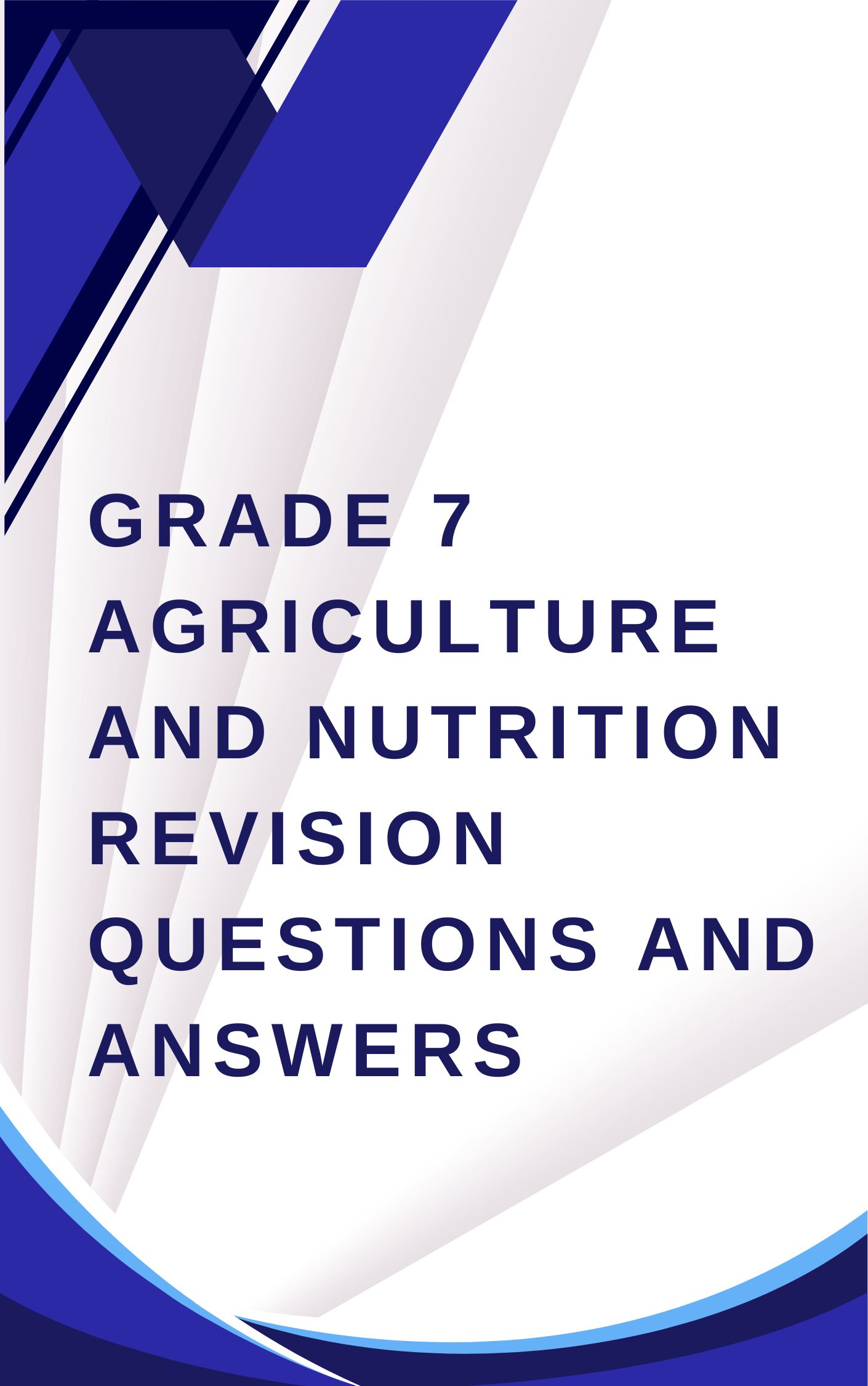Grade 7 Agriculture and Nutrition Revision Questions and Answers